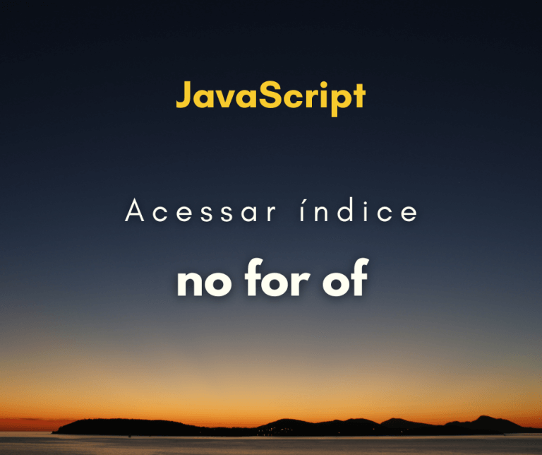 Como Acessar O ndice Em For Of Loop JavaScript Hora De Codar como-acessar-o-ndice-em-for-of-loop-javascript-hora-de-codar