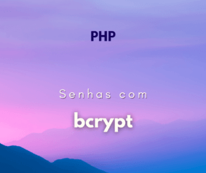 Como usar bcrypt em PHP - criptografia de senhas | Hora de Codar