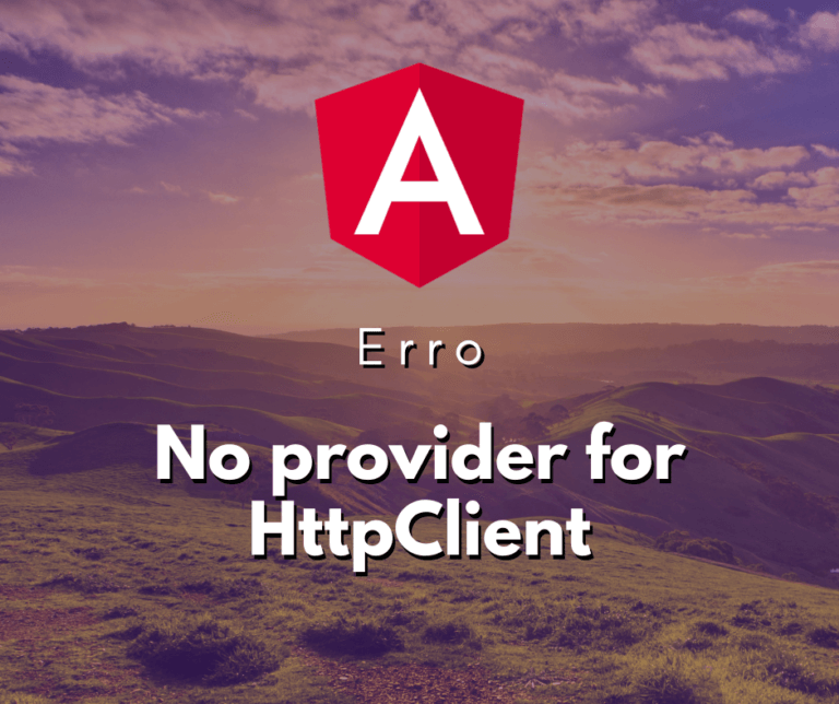 Resolvendo o Erro No provider for HttpClient no Angular | Hora de Codar