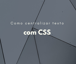 Como centralizar texto com CSS | Hora de Codar