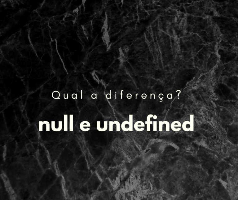 JS: Qual a diferença entre null e undefined? | Hora de Codar