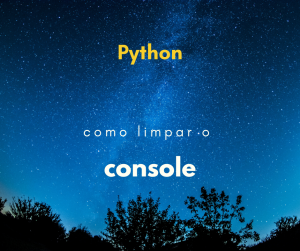 Como limpar o console no Python? (terminal) | Hora de Codar