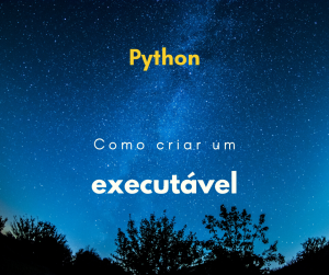 Como criar um executável com Python? .exe | Hora de Codar