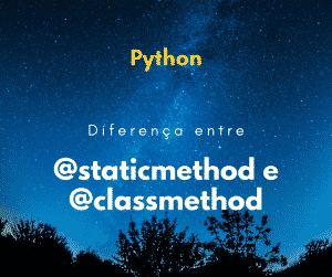 Diferença entre @staticmethod e @classmethod no Python | Hora de Codar