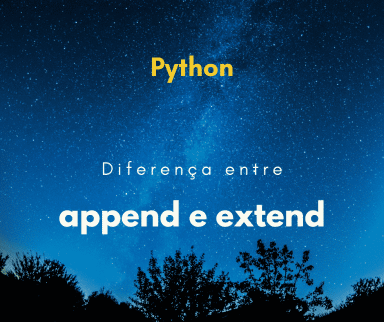 Python Qual A Diferença Entre Append E Extend Em Um List