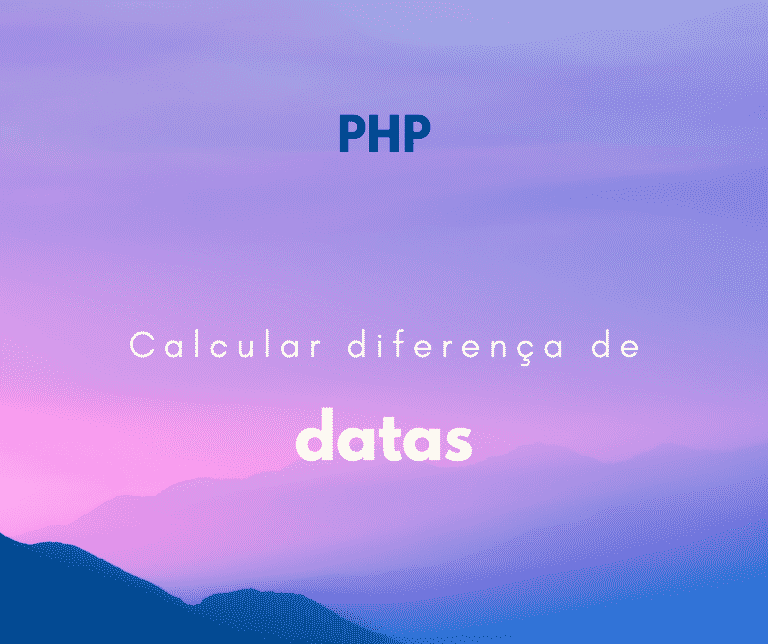Como calcular a diferença entre duas datas no PHP | Hora de Codar