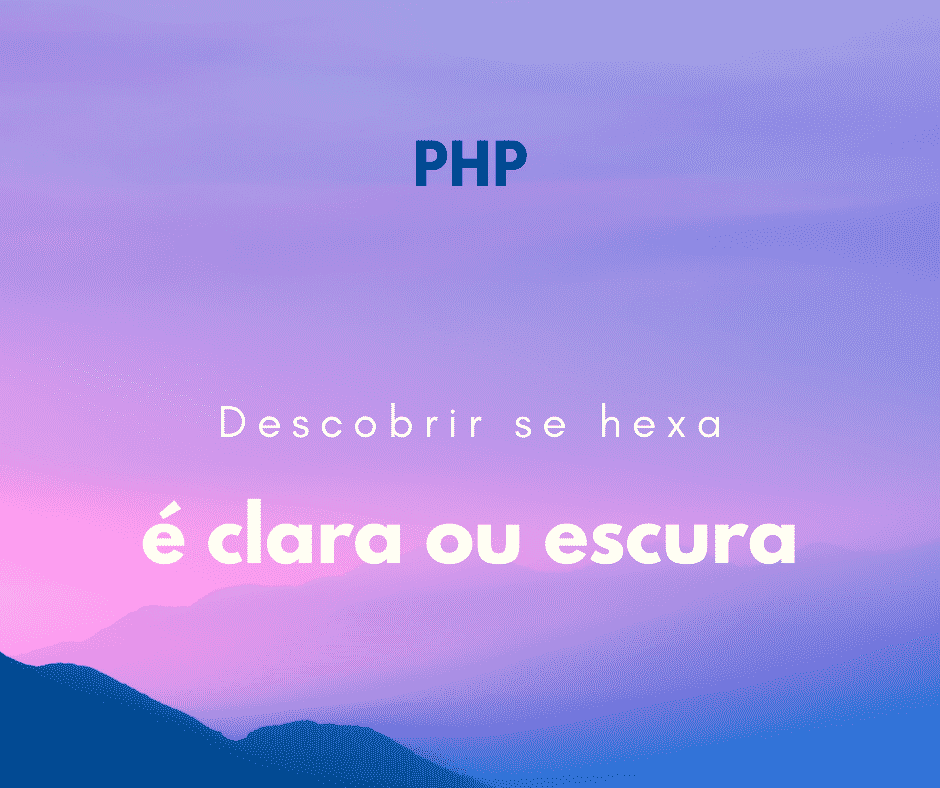 Como descobrir se uma cor hexadecimal é escura ou clara com PHP