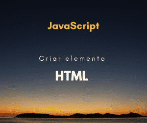 Criar elemento HTML com JavaScript (appendChild e innerHTML)