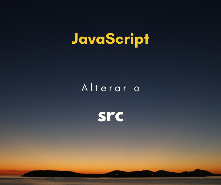 Como Alterar O Src De Uma Imagem Com Javascript Hora De Codar