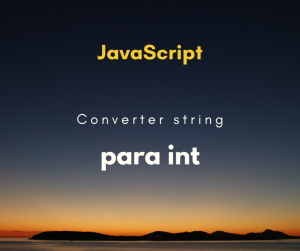 Como converter uma string para int em JavaScript | Hora de Codar