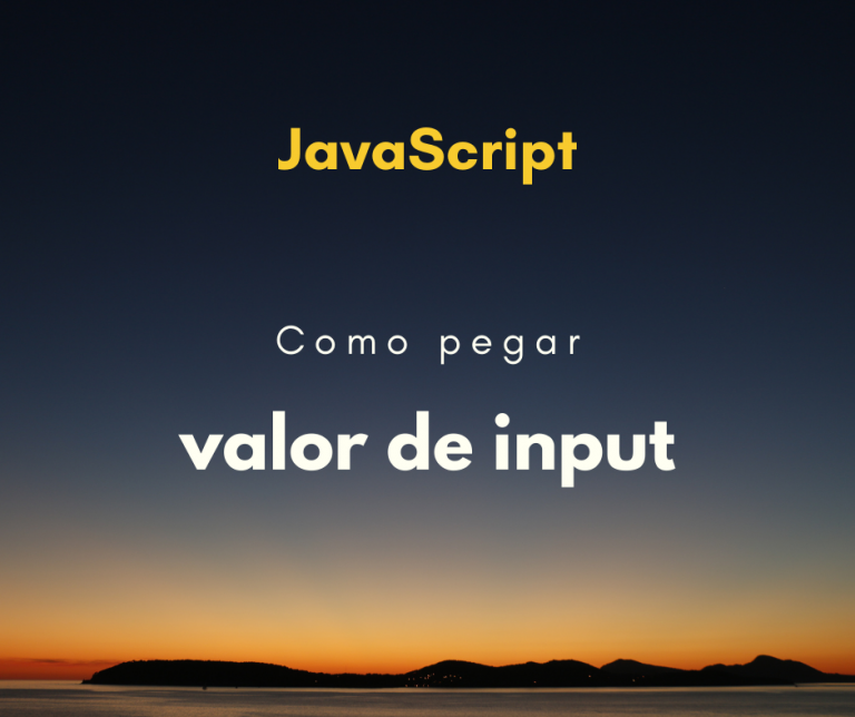 Como pegar valor de input com JavaScript | Hora de Codar