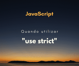 Quando utilizar "use strict" em JavaScript? | Hora de Codar