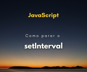 Como parar um setInterval em JavaScript | Hora de Codar