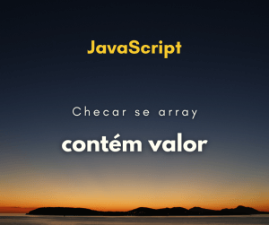 Como verificar se array contém valor em JavaScript | Hora de Codar