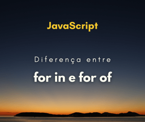 Qual a diferença entre for in e for of em JavaScript | Hora de Codar