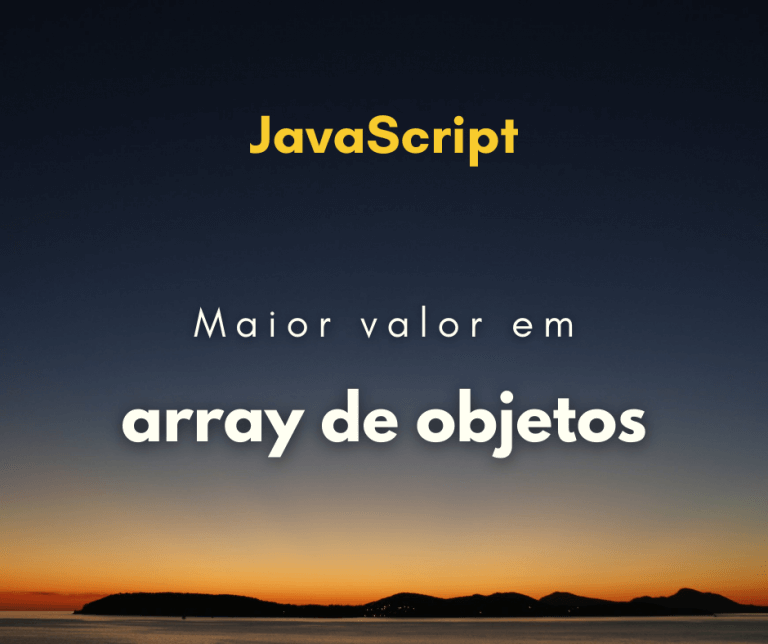 Encontrar o maior valor em um array de objetos com JavaScript