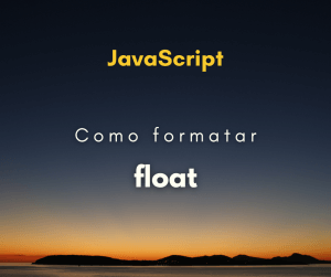 Como formatar float em JavaScript | Hora de Codar