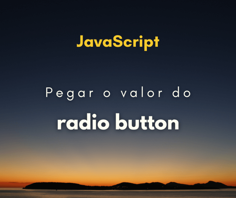 Como Pegar O Valor Do Radio Button Com Javascript Hora De Codar