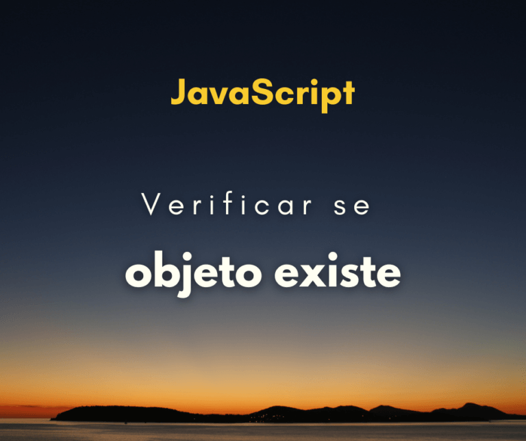 Como verificar se objeto existe em JavaScript | Hora de Codar