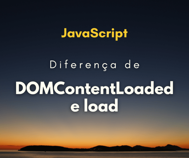 Diferença entre DOMContentLoaded e load - eventos de DOM