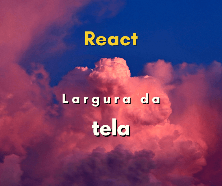 Como pegar a largura da tela em React.js | Hora de Codar