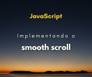 Como fazer smooth scroll com JavaScript | Hora de Codar