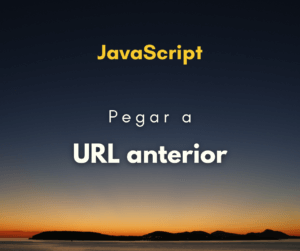 Como pegar a URL anterior em JavaScript | Hora de Codar
