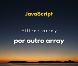 Como filtrar array por outro array em JavaScript | Hora de Codar