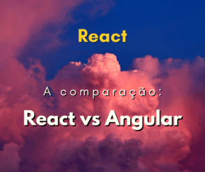 React vs Angular: qual framework escolher | Hora de Codar