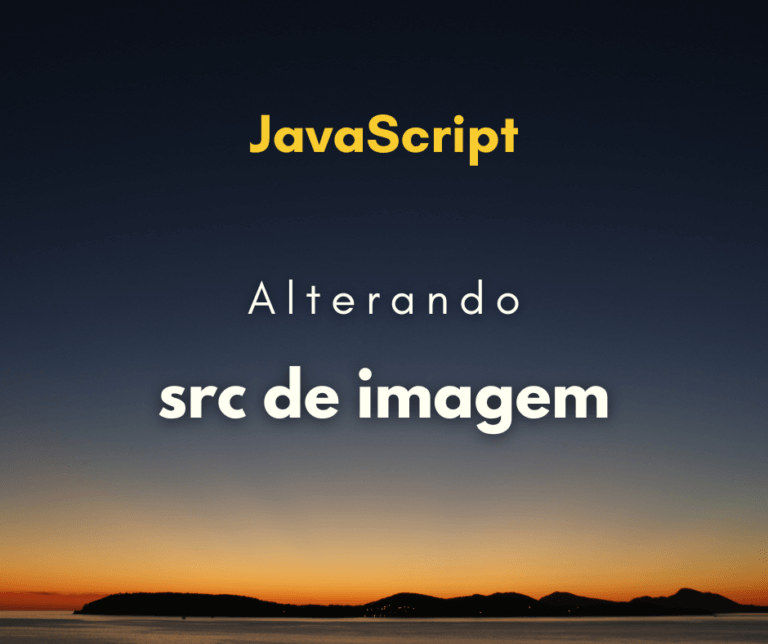 Como Alterar Src De Imagem Com Javascript Hora De Codar