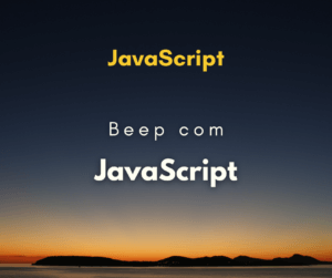 Como fazer um beep com JavaScript | Hora de Codar