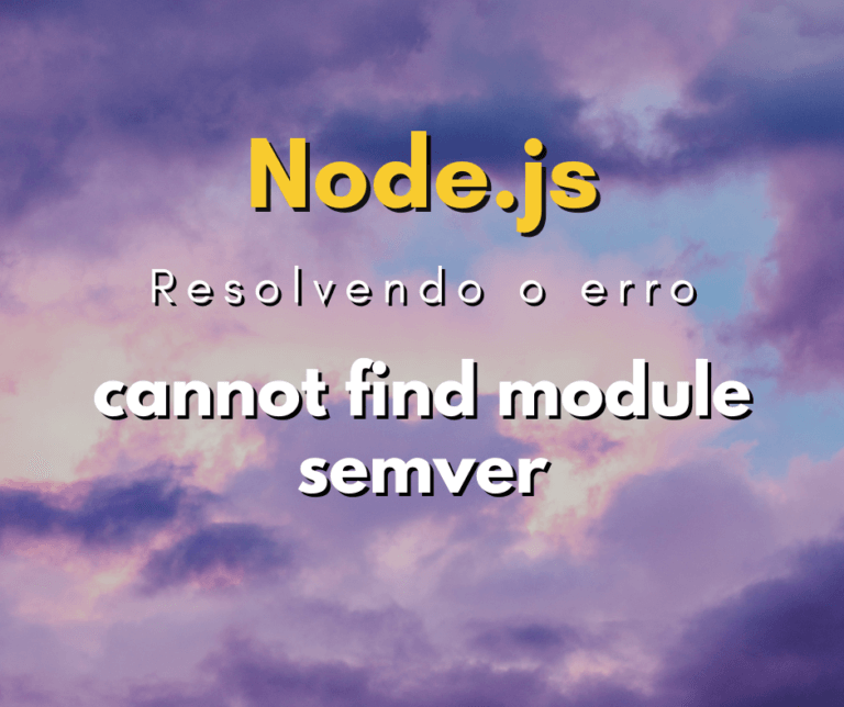 Como resolver error cannot find module semver | Hora de Codar Como resolver error cannot find module semver | Hora de Codar