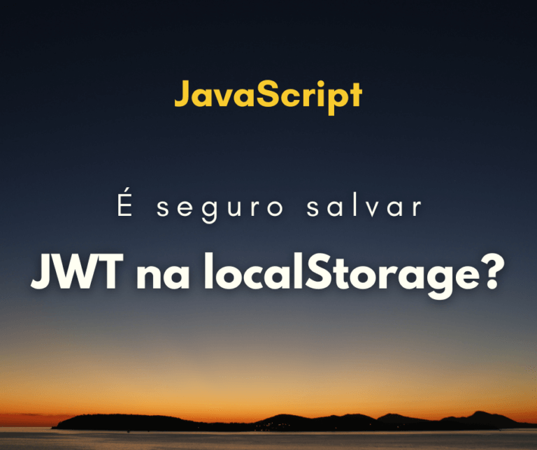 É seguro salvar JWT na localStorage? | Hora de Codar