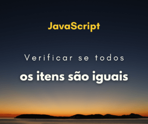 Como verificar se todos os itens do array são iguais
