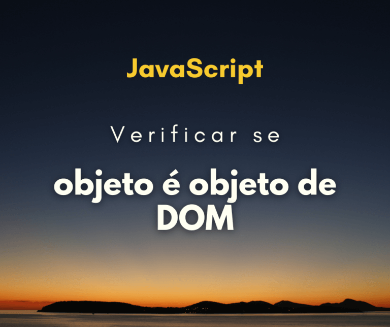 Como verificar se um objeto é objeto de DOM | Hora de Codar