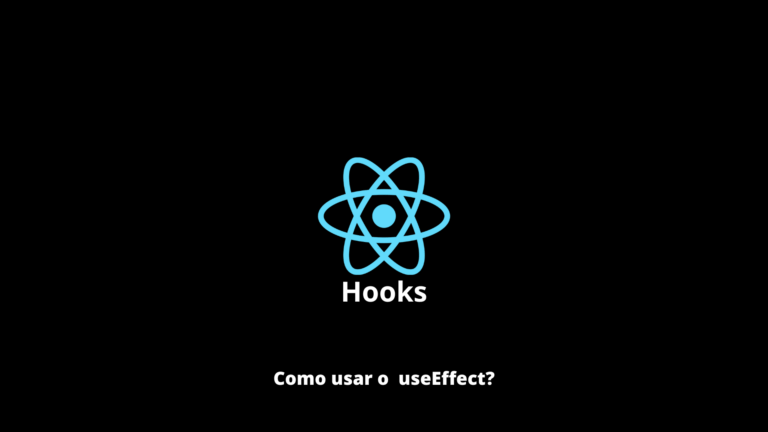 Como usar o hook useEffect do React | Hora de Codar