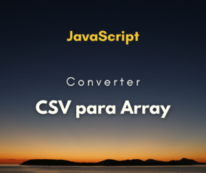 Como Converter CSV para Array com JavaScript | Hora de Codar