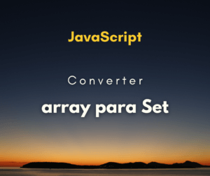 Como converter array para Set em JavaScript | Hora de Codar