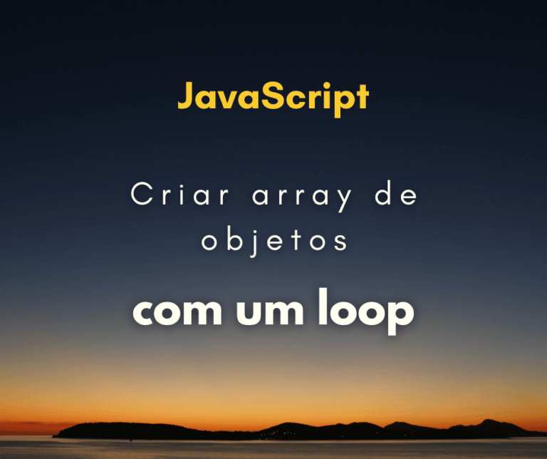 Como Criar Um Array De Object Literals Em Um Loop Com Javascript