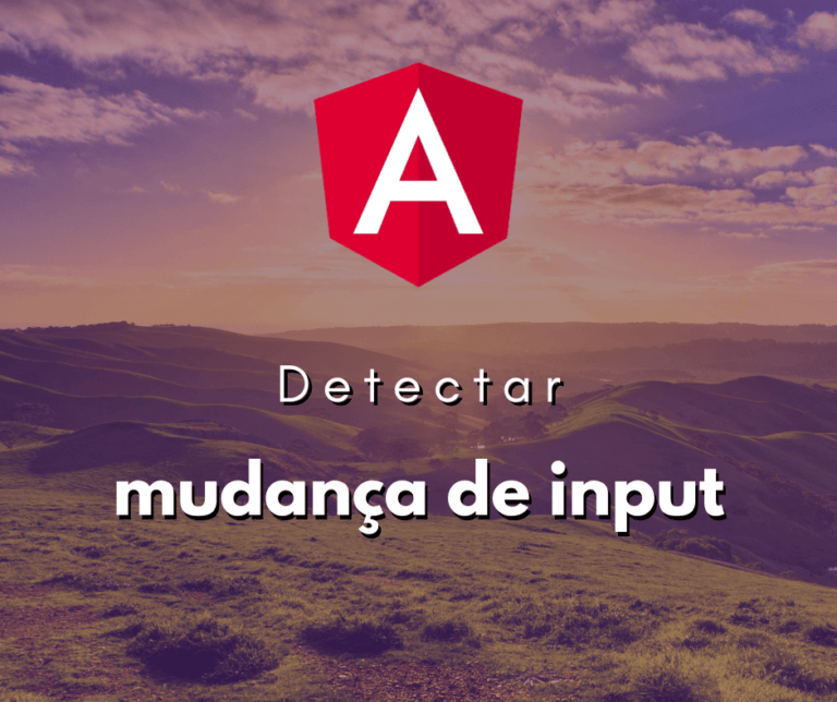 Detectando Mudanças no Valor de um Input em Angular | Hora de Codar