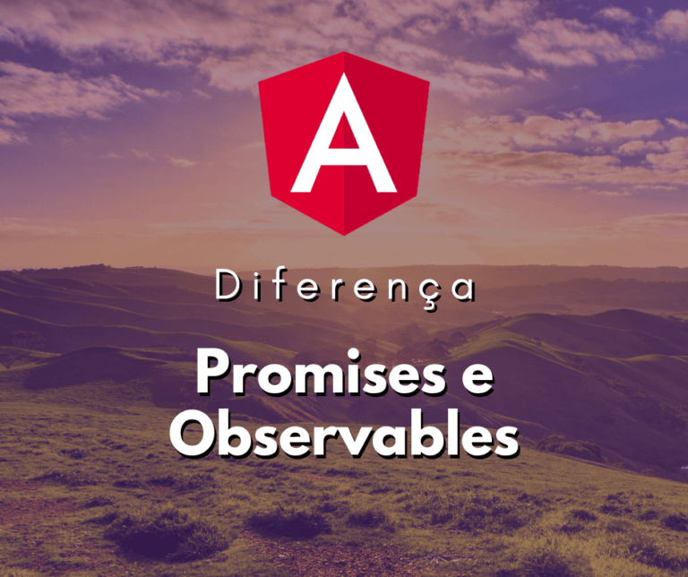 Promises e Observables: Entendendo as Diferenças | Hora de Codar