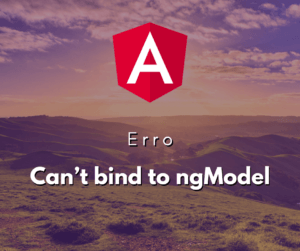 Erro: Can't Bind to ngModel Since It Isn't a Known Property of input | Hora de Codar