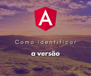 Identificando a Versão do Angular em Seu Projeto | Hora de Codar