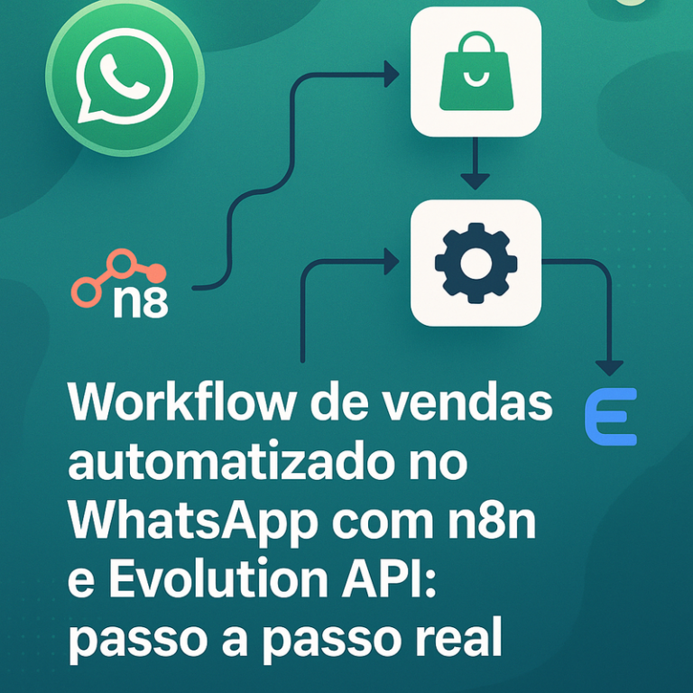 Workflow de vendas WhatsApp n8n Evolution API: Guia 2025