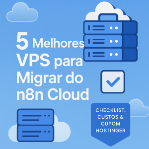 Melhor VPS para migrar do n8n Cloud: Top 5, custos e cupom