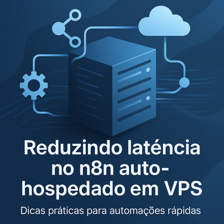 Reduzir latência no n8n auto-hospedado em VPS