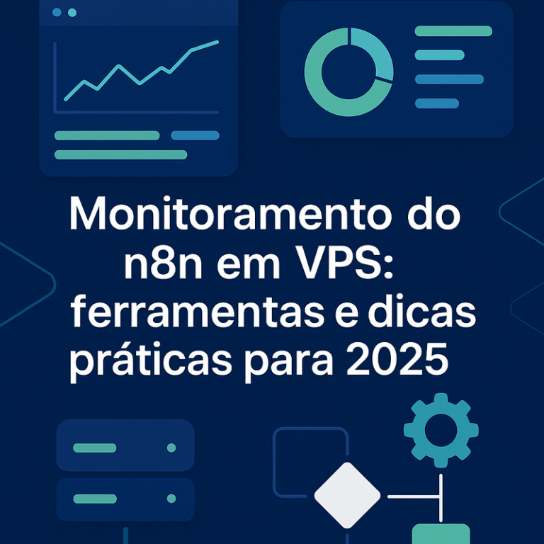 Monitoramento do n8n em VPS: ferramentas e dicas 2025