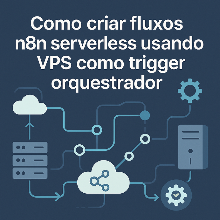 Fluxos n8n serverless VPS trigger orquestrador