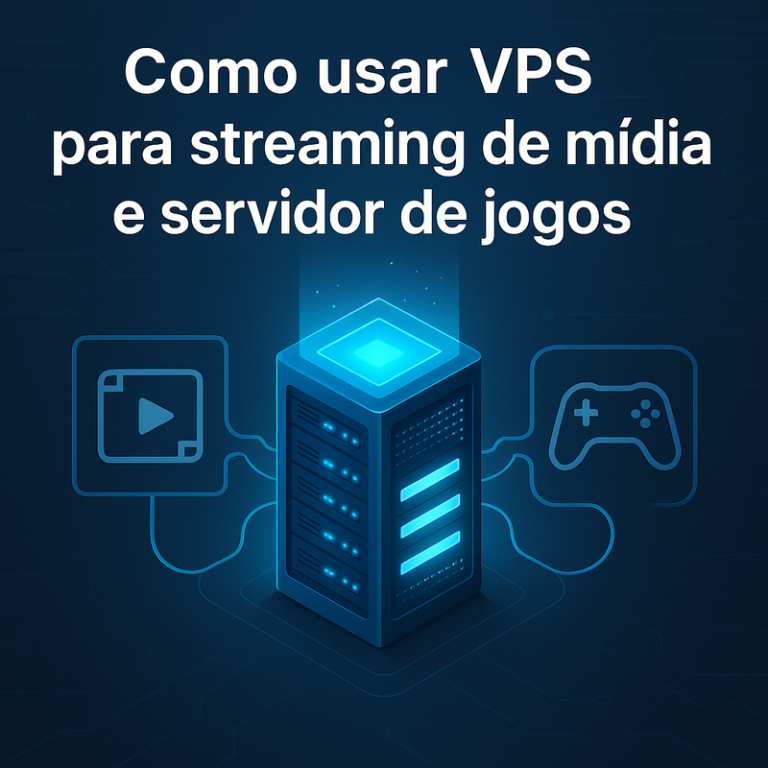 Como usar VPS para streaming de mídia e servidor de jogos